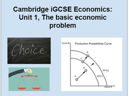 iGCSE Economics: Unit 1, The economic problem | Teaching Resources