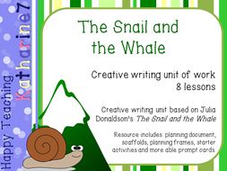 Unit of Work: The Snail and the Whale creative writing | Teaching Resources