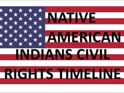 Timeline-Civil Rights in the USA 1865–1992: Native American Indians ...