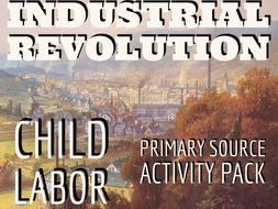 Industrial Revolution - Child Labor: Primary Source Activity Pack ...