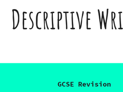Descriptive Writing - GCSE revision | Teaching Resources