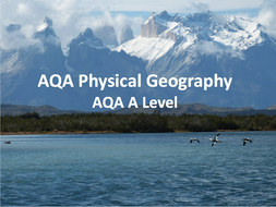 AQA A Level Geography - Physical Geography | Teaching Resources