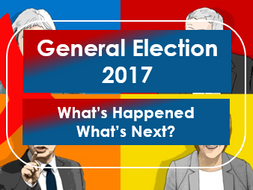 General Election 2017: What happened/What’s Next? | Teaching Resources
