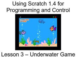 Scratch 1.4 Lesson 3 - Underwater Game | Teaching Resources