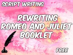 Booklet: Rewriting Romeo and Juliet (Script Writing) | Teaching Resources