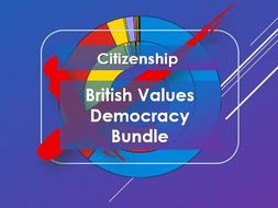 Citizenship: British Values Bundle: Democracy | Teaching Resources