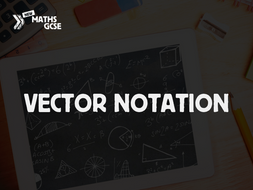 Vector Notation - Complete Lesson | Teaching Resources