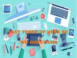 PAST TENSE OF VERB BE,WH QUESTIONS | Teaching Resources