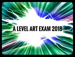 Art. EdExcel and AQA A level Art Exam 2018 | Teaching Resources