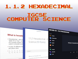 1.1.2 Hexadecimal - IGCSE Computer Science (Powerpoint, Online Quiz and ...