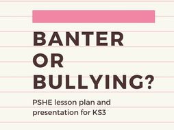 Banter or bullying? KS3 lesson plan and resources for PSHE | Teaching ...