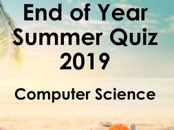 End of summer term computer science quiz for 2019 by nwilkin | Teaching ...