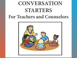 Conversation Starters For Teachers and Counsellors | Teaching Resources