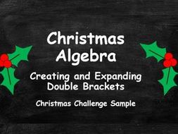 Algebra. Creating and Expanding Double Brackets. Christmas Challenge ...
