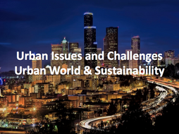 Urban Issues and Challenges - Urban World & Sustainability | Teaching ...