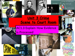 Criminology Level 3(New Spec)Unit 3 Crime Scene to Court Room AC1.3Explain How Evidence is ...