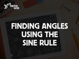 Finding Angles Using the Sine Rule - Complete Lesson | Teaching Resources