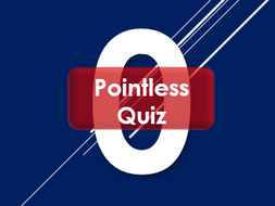 Pointless Quiz | Teaching Resources