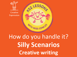 Silly scenarios. Creative writing | Teaching Resources