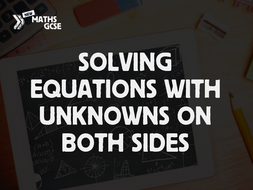 Solving Equations with Unknowns on Both Sides - Complete Lesson ...