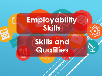 Employability Skills: Skills and Qualities: Looking to the future ...